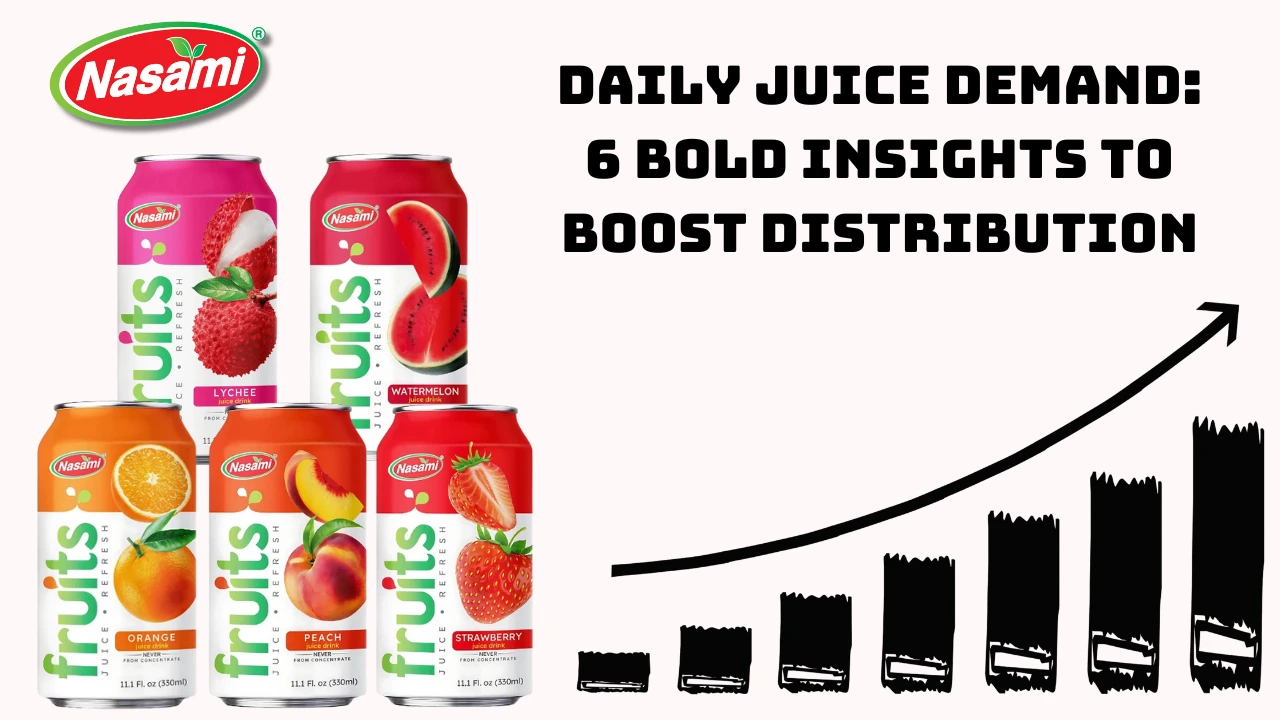Daily Juice Demand: 6 Bold Insights to Boost Distribution NASAMI CO., LTD